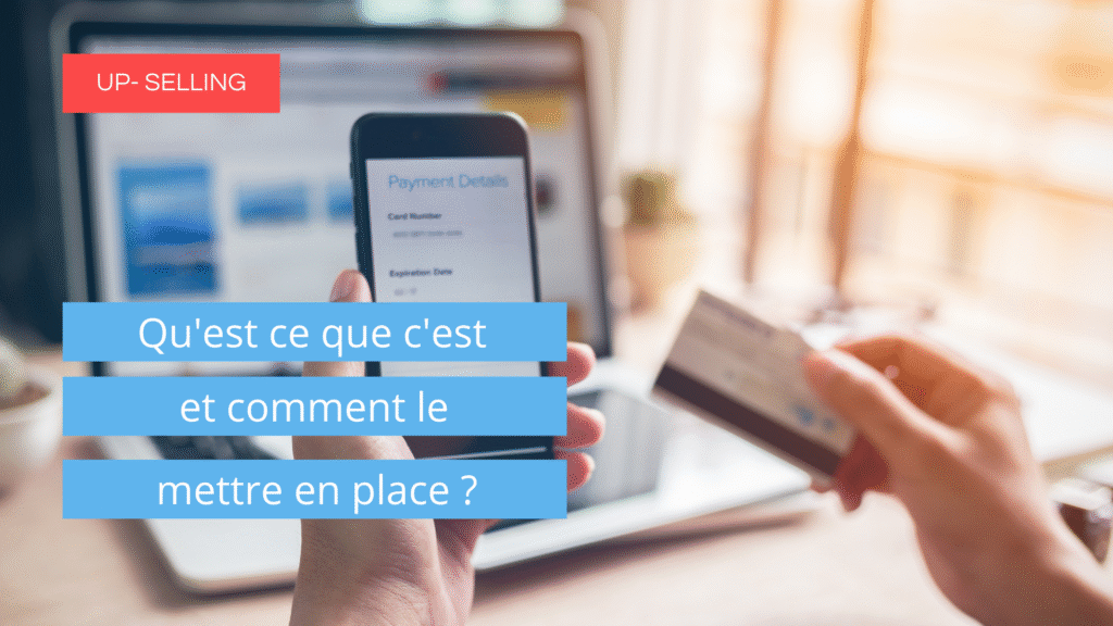 Up-selling : qu'est-ce que c'est et comment le mettre en place ? - NetUp